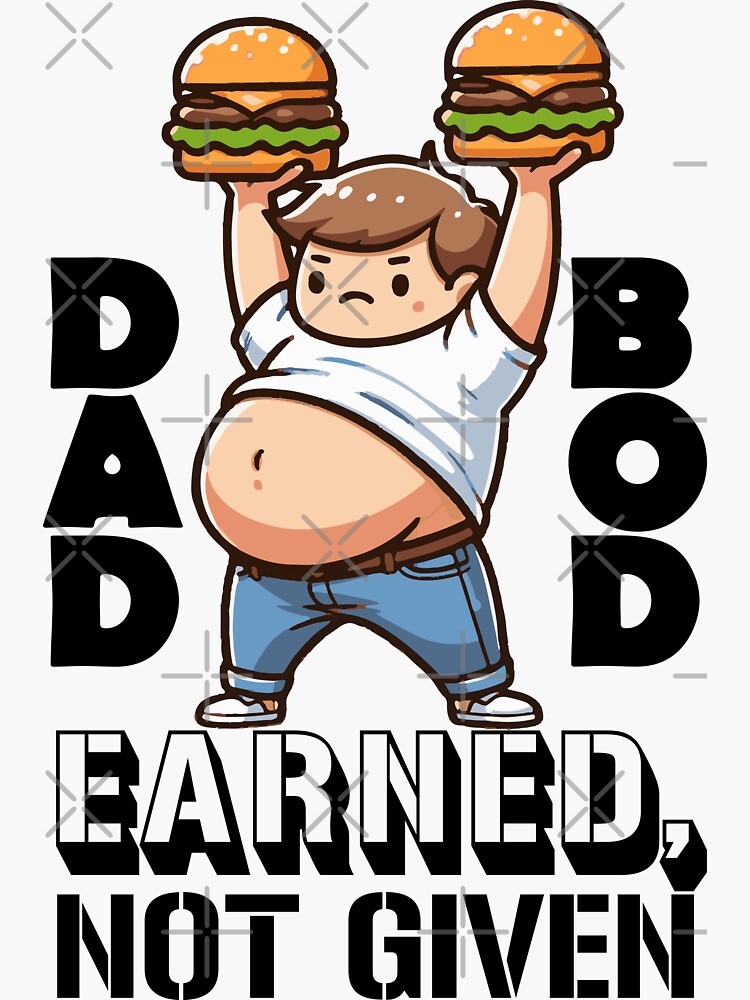 "Funny Cute Cartoon Dad Bod Earned Not Given" Sticker for Sale by ...