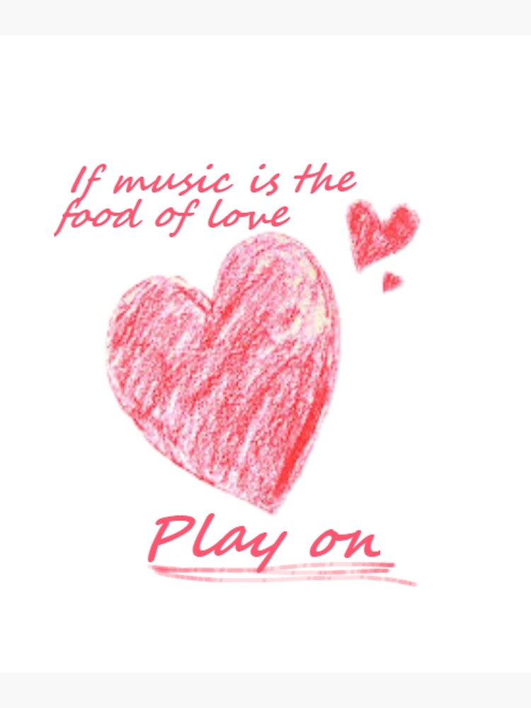 "If Music Is The Food Of Love, Play On" Art Print by BelleInconnue ...