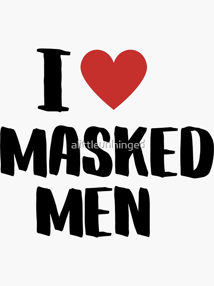 "I Love Masked Men" Sticker for Sale by alittleunhinged | Redbubble