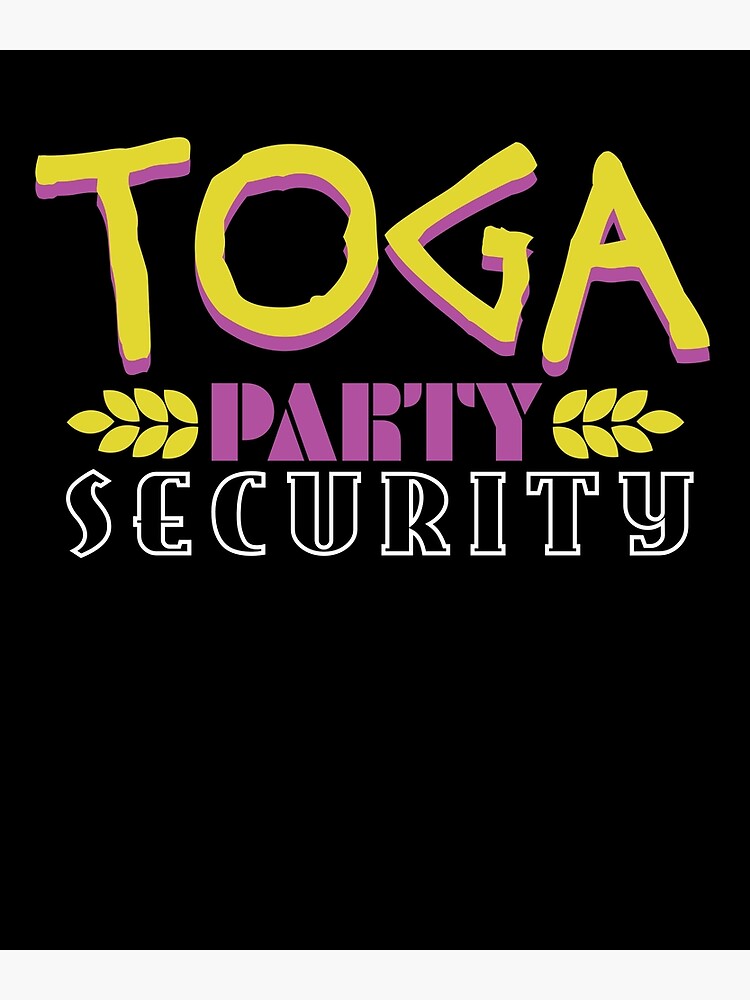"Toga Party Security Roman Greek Frat College Party " Poster for Sale ...