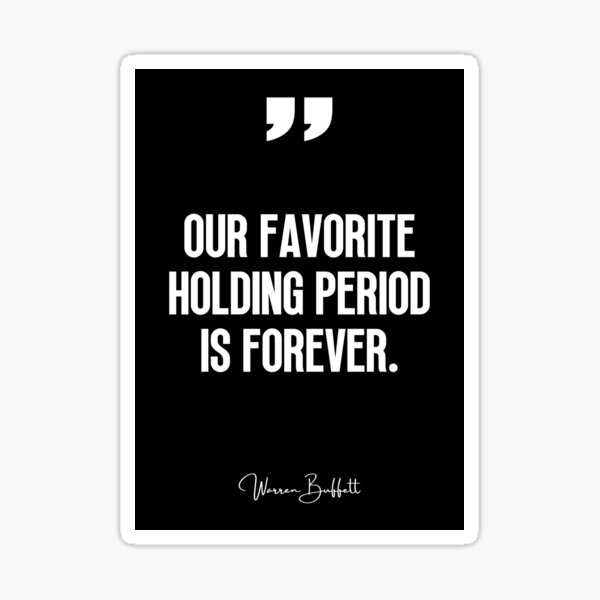 "Warren Buffett Quotes - Our favorite holding period is forever ...