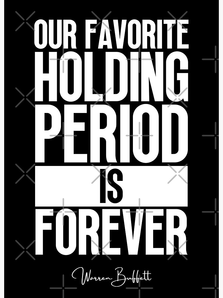 "Warren Buffett Quotes - Our favorite holding period is forever" Art ...