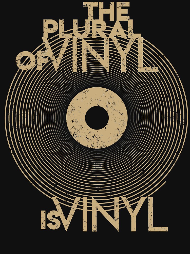 "Funny Vinyl Geek The Plural Of Vinyl Is Vinyl Gift Distressed ...