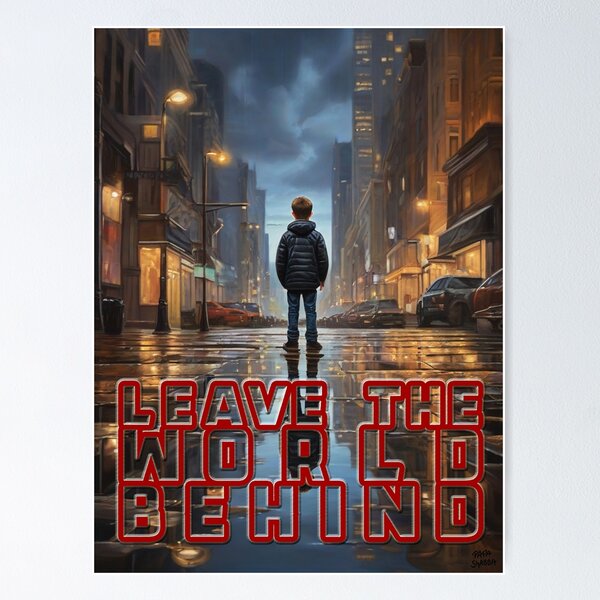 "Leave The World Behind; " Poster for Sale by StickerApe | Redbubble