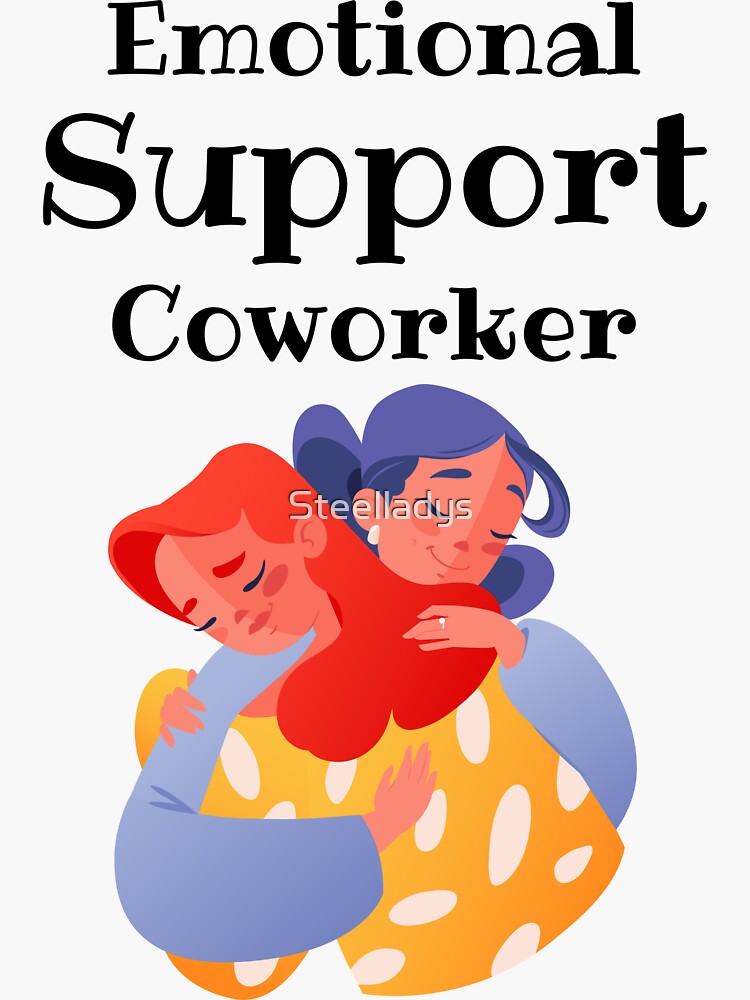 "Emotional Support Coworker" Sticker for Sale by Steelladys | Redbubble