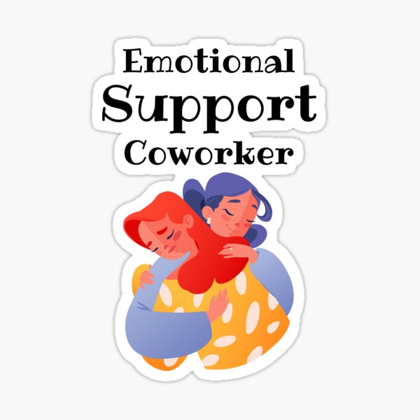 "Emotional Support Coworker" Sticker for Sale by Steelladys | Redbubble