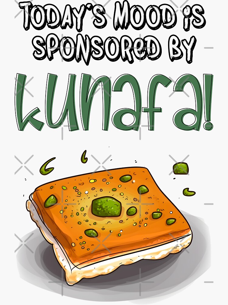 "Todays Mood is Sponsored by KUNAFA- Funny Knafeh, Kunafeh, Chnafa ...