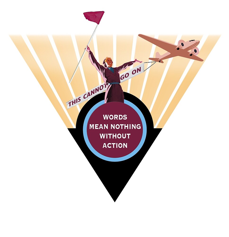 "Action NOT Words" by ThamesIronworks | Redbubble