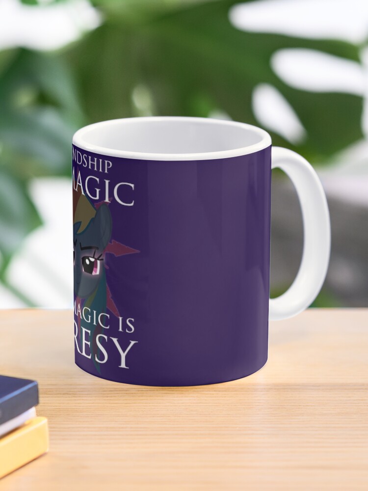 "Friendship is magic, and magic is HERESY!" Coffee Mug for Sale by ...