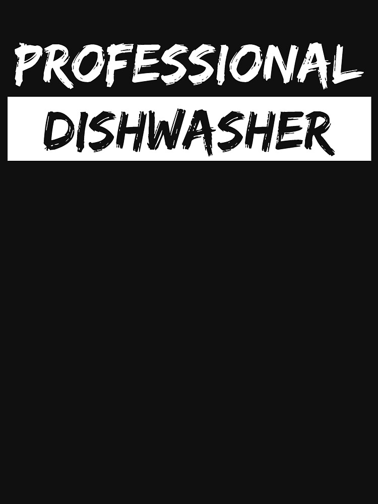 "Professional dishwasher" Essential T-Shirt for Sale by giladm11biz ...