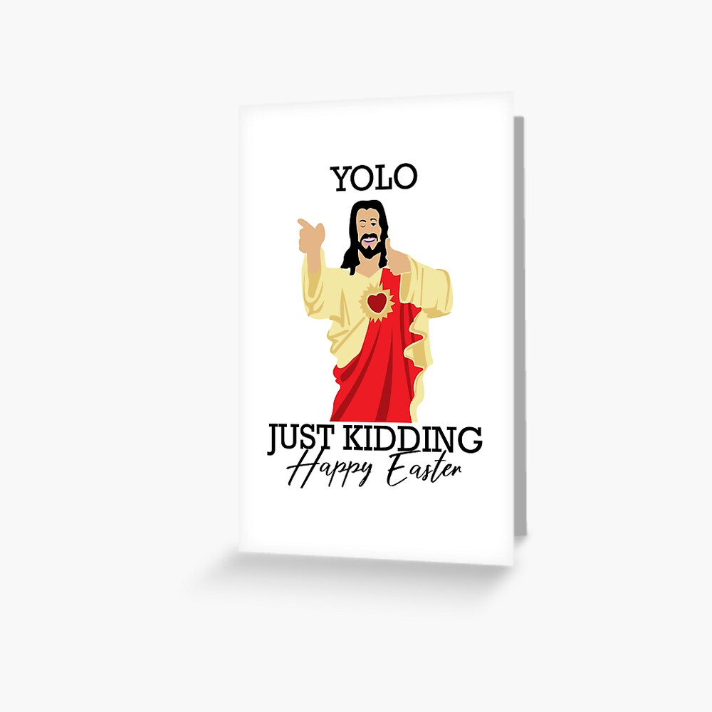 "Yolo Just Kidding Happy Easter Funny Jesus Shirt" Greeting Card for ...