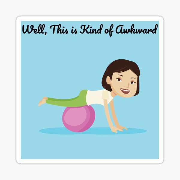 "Well This is Awkward Exercise Lady" Sticker by OfferHeat | Redbubble