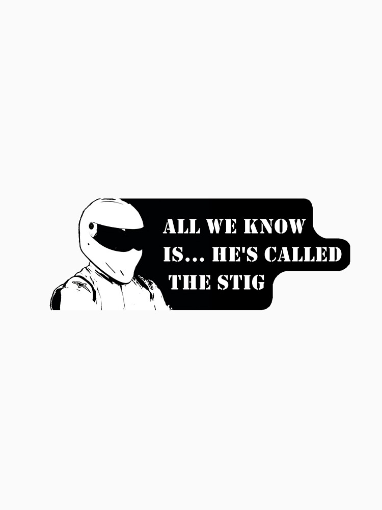 "The Stig" T-shirt for Sale by gharrisa380 | Redbubble | stig t-shirts
