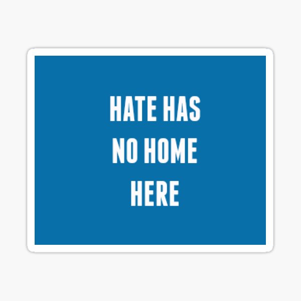 Hate Has No Stickers | Redbubble