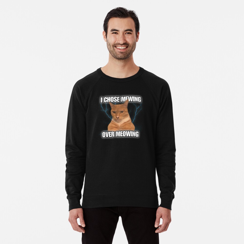 "I Chose Mewing Over Meowing - Lookmaxxing Cat Meme - Giga Chad Jawline ...