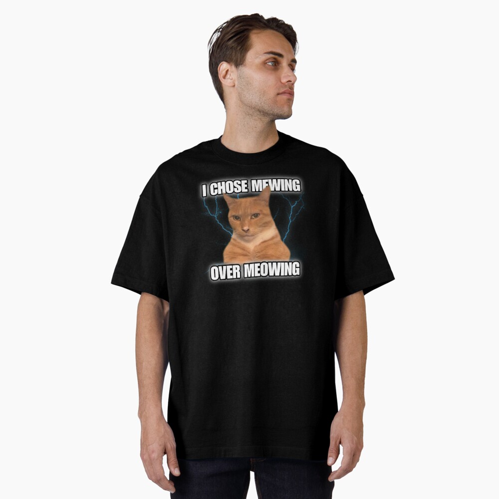 "I Chose Mewing Over Meowing - Lookmaxxing Cat Meme - Giga Chad Jawline ...