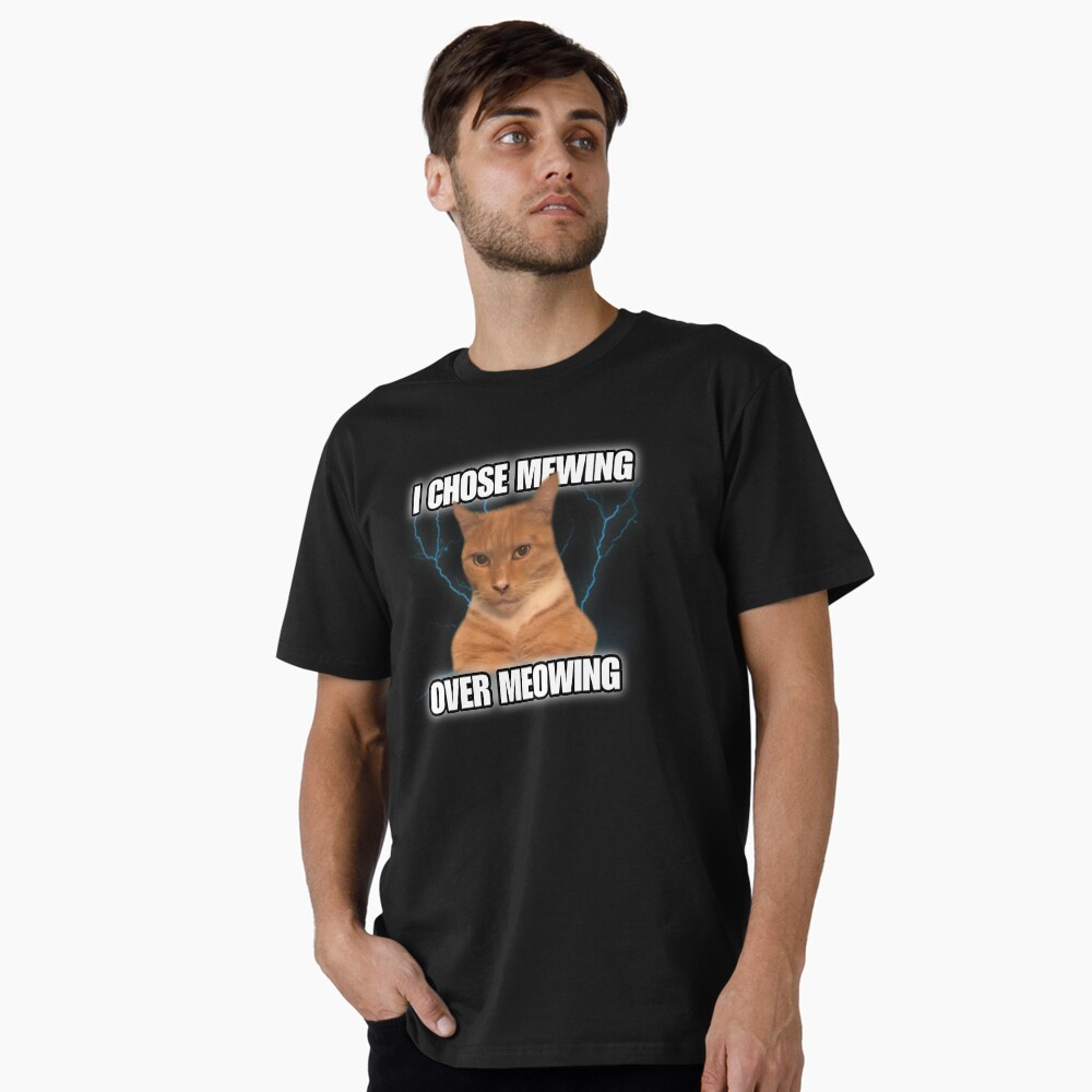 "I Chose Mewing Over Meowing - Lookmaxxing Cat Meme - Giga Chad Jawline ...