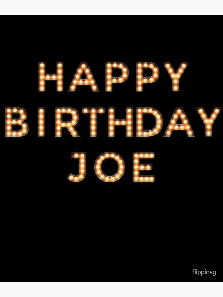 Happy Birthday Joe Poster For Sale By Flippinsg Redbubble