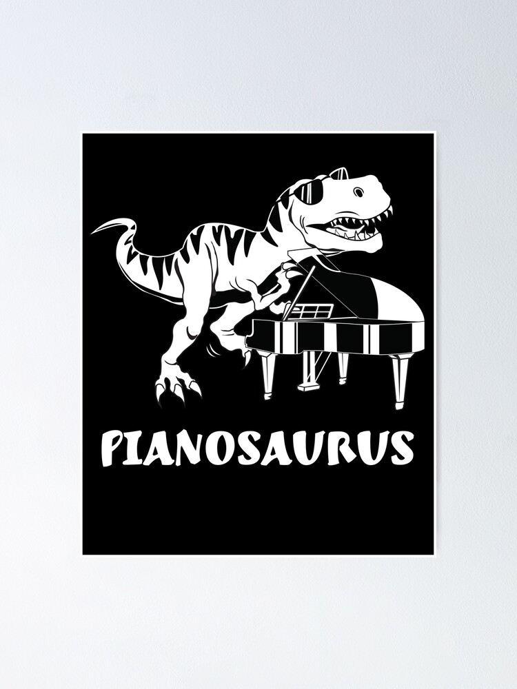 "Pianosaurus " Poster for Sale by kieranight | Redbubble