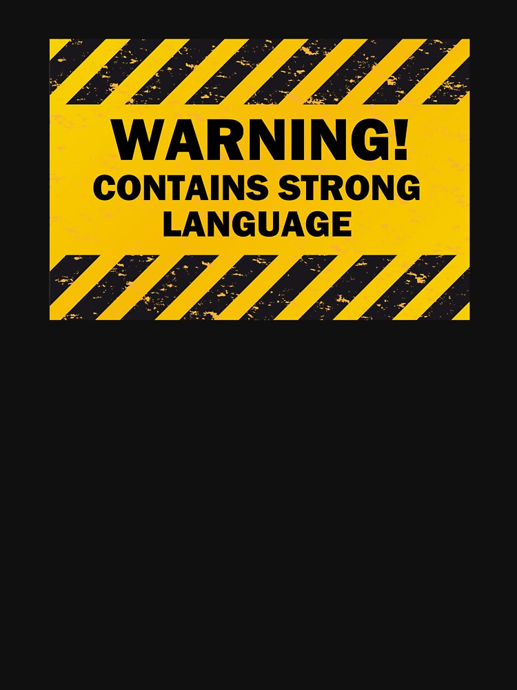 "Warning! Contains Strong Language" T-shirt for Sale by Slap-Cat ...