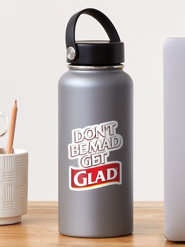 "Don't be mad get GLAD" Sticker for Sale by Kackos | Redbubble