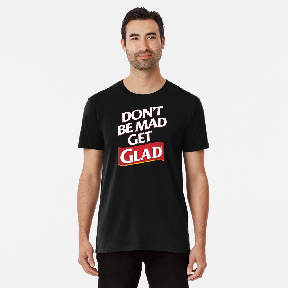 "Don't be mad get GLAD" Sticker for Sale by Kackos | Redbubble