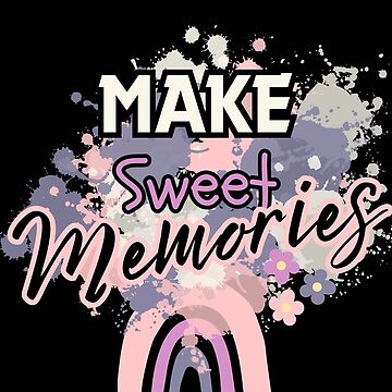 "MAKE SWEET MEMORIES" Sticker for Sale by Inspiretouplift | Redbubble