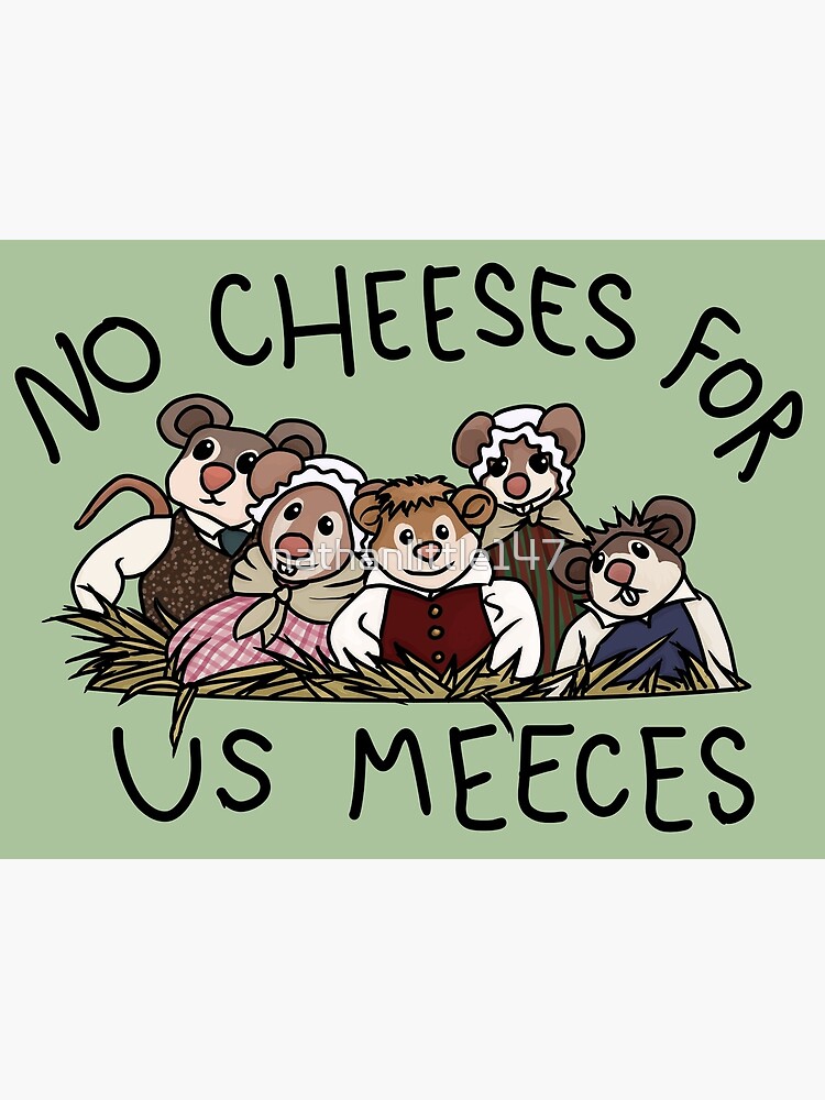 "no cheeses for us meeces" Greeting Card for Sale by nathanlittle147 ...