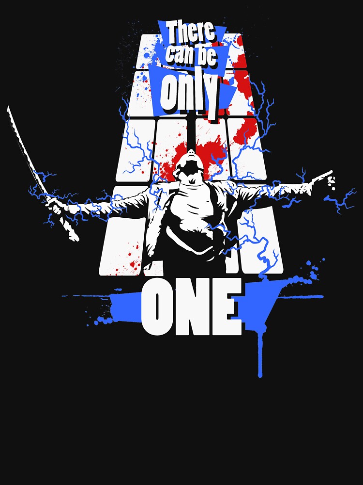"There can be only one!" T-shirt for Sale by MFODigitalArt | Redbubble ...