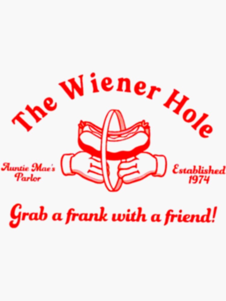 "The Wiener Hole Grab a Frank with a Friend Somebody Somewhere Sam ...