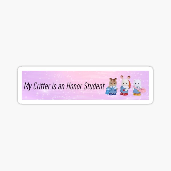 "My critter is an honor student " Sticker for Sale by m0ssyb0ulderr ...