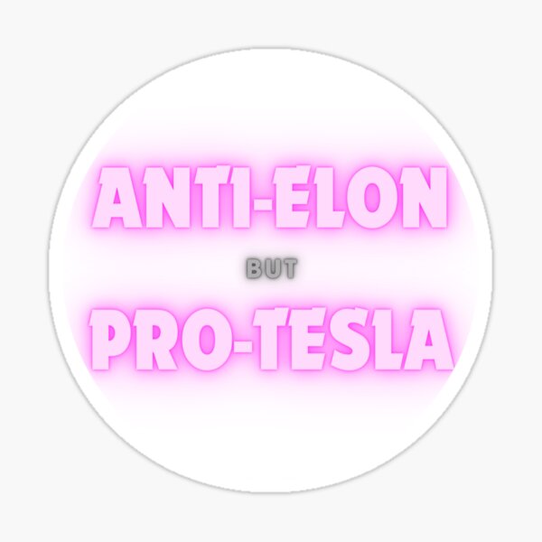 "ANTI ELON BUT PRO TESLA - Bumper Sticker Decal Accessories - Elon Musk ...