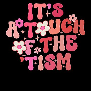 "It's A Touch Of The 'Tism Autism Awareness Neurodiversity, SPED ...