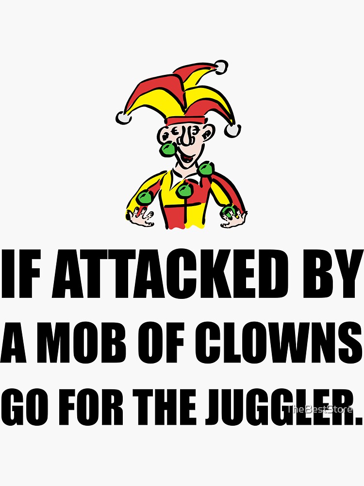 "If Attacked By Clowns Go For Juggler Joke" Sticker by TheBestStore ...