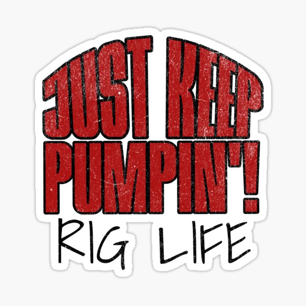 "Funny Just Keep Pumpin'! Rig Life Oilfield Worker Oil Rig Oilman ...