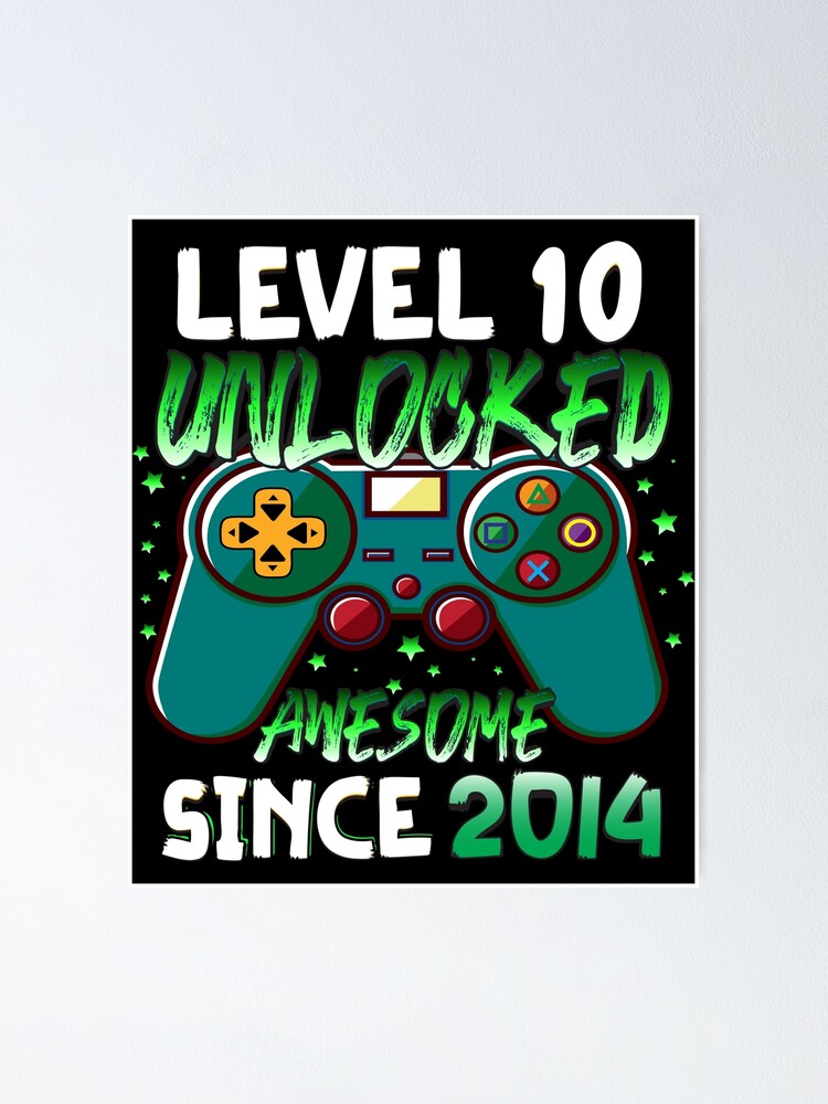 "Level 10 Unlocked Awesome Since 2014 10th Birthday Gaming" Poster for ...