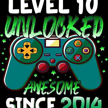"Level 10 Unlocked Awesome Since 2014 10th Birthday Gaming" Poster for ...