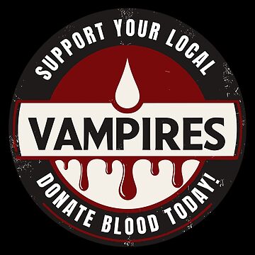 "Support Your Local Vampires Donate Blood Today" Sticker for Sale by TomFrontierArt | Redbubble