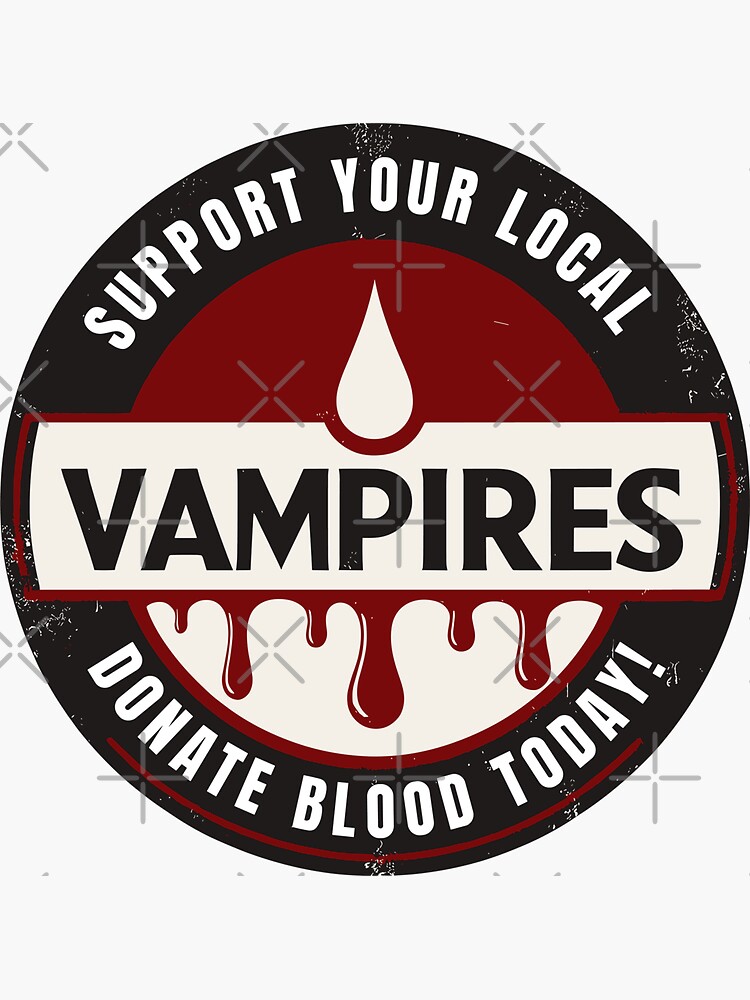 "Support Your Local Vampires Donate Blood Today" Sticker for Sale by TomFrontierArt | Redbubble