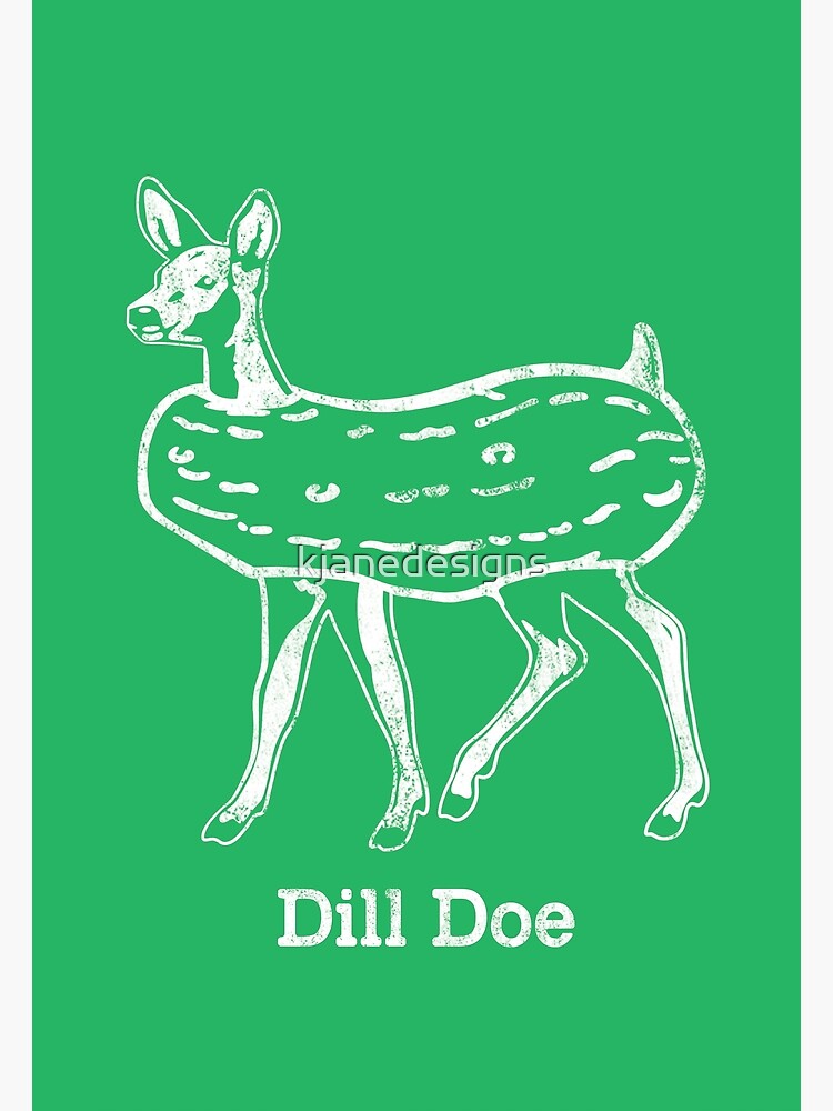 "Dill Doe" Poster for Sale by kjanedesigns | Redbubble