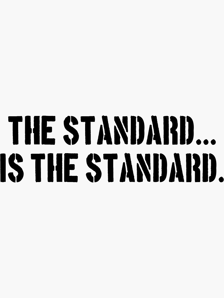 "The Standard is the Standard" Sticker for Sale by Fitzys-Shop | Redbubble
