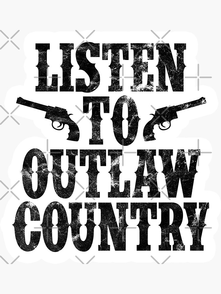 "LISTEN TO OUTLAW COUNTRY" Sticker for Sale by WilsonReserve | Redbubble