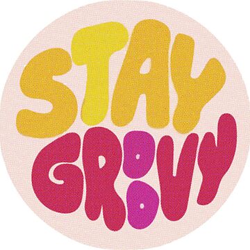 "Stay Groovy" Sticker for Sale by Kendyl Stewart | Redbubble
