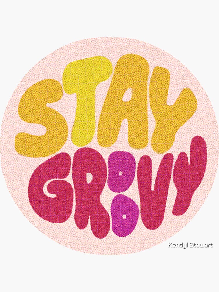 "Stay Groovy" Sticker for Sale by Kendyl Stewart | Redbubble