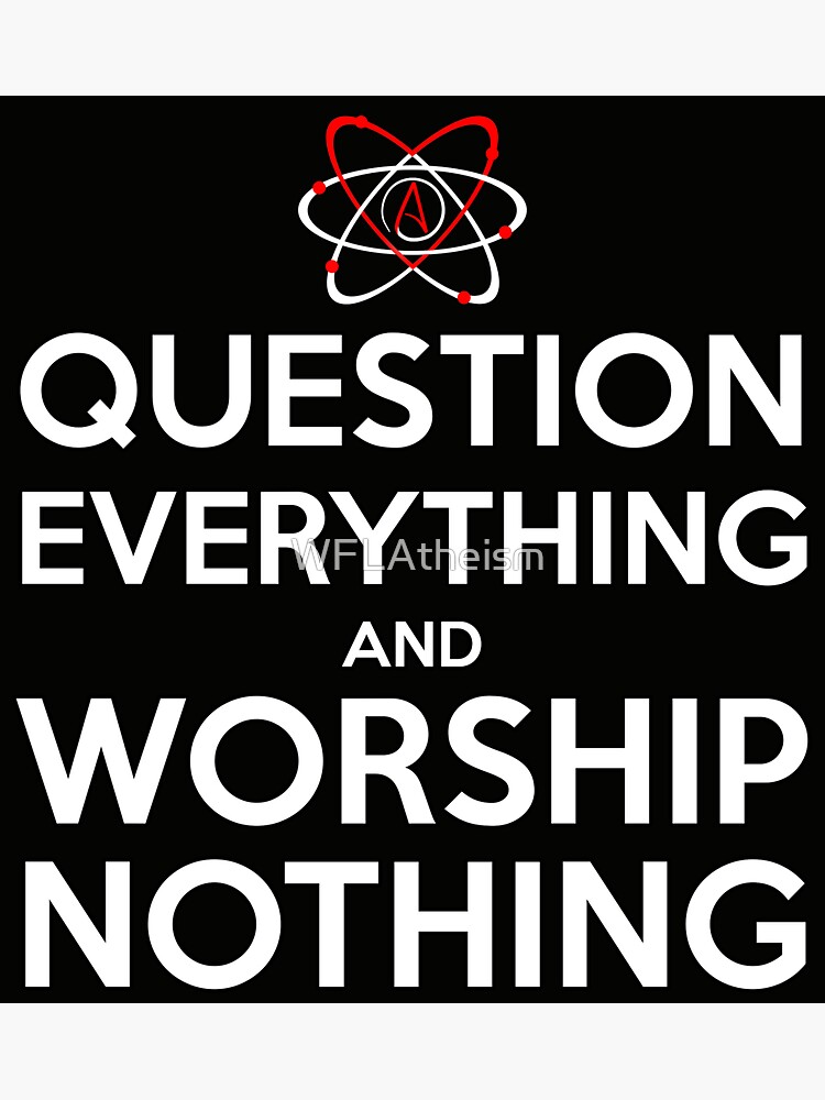 "Question Everything " Sticker for Sale by WFLAtheism | Redbubble