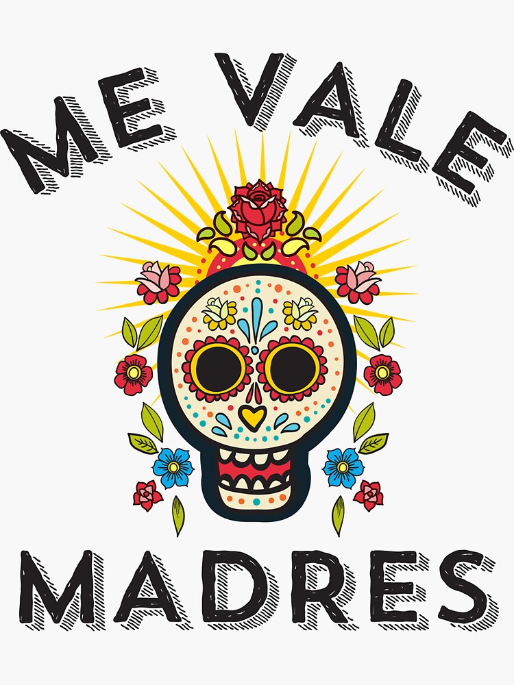 "Me Vale Madres " Sticker for Sale by LatinoTime | Redbubble
