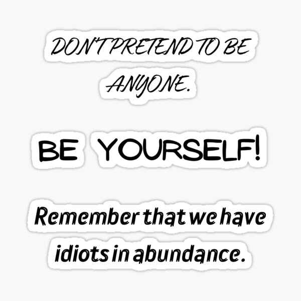 "Be Yourself." Sticker for Sale by TakeThis4 | Redbubble