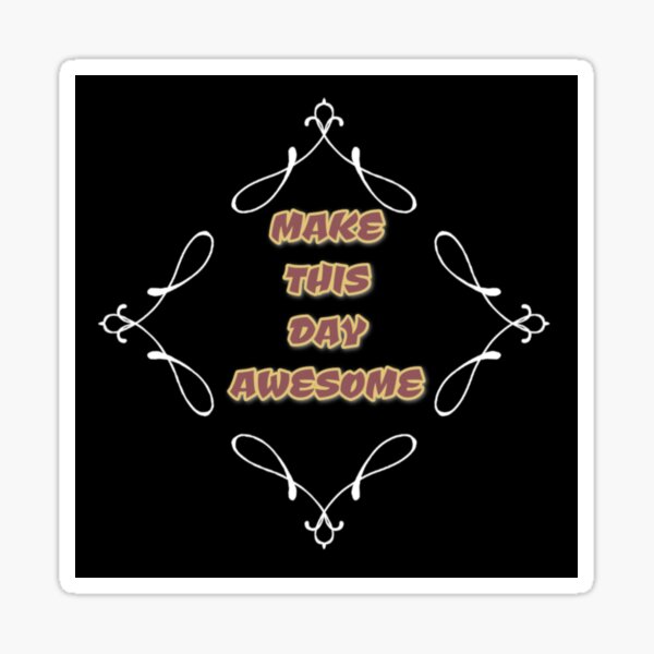 "Make this day awesome" Sticker for Sale by AWADHESH CHAURASIA | Redbubble