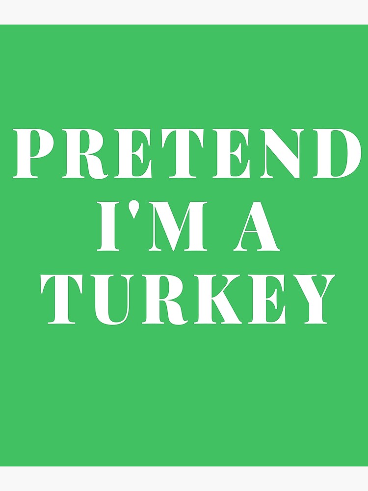"Pretend I'm A Turkey Statement Thanksgiving Turkey Wild Turkey Clipart ...
