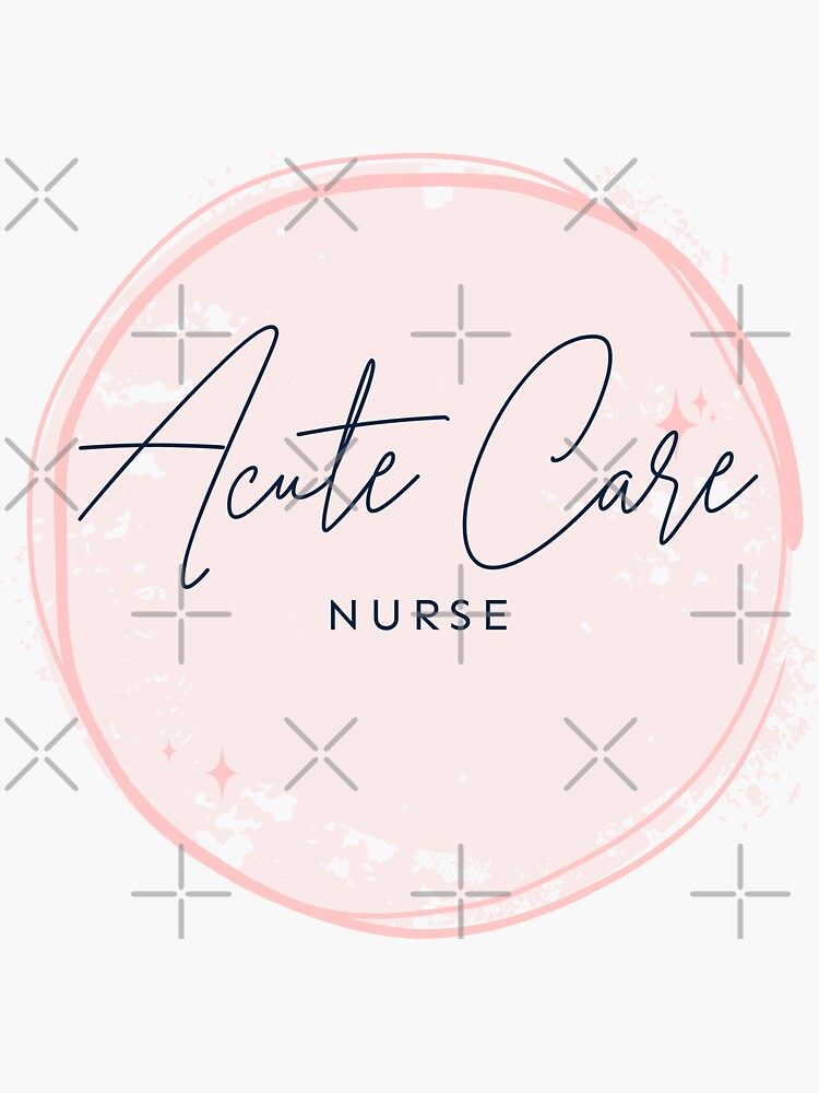 "Acute Care Nurse" Sticker for Sale by nicheteees | Redbubble